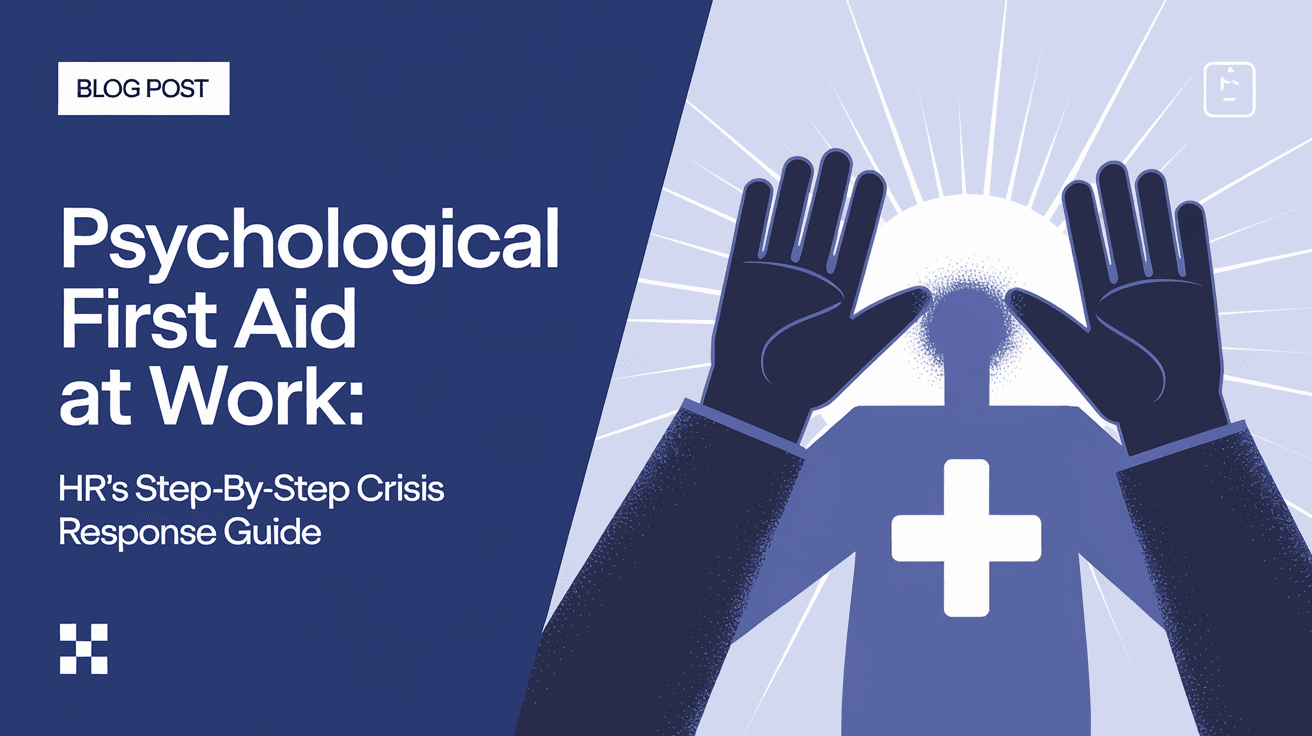 Psychological First Aid at Work: HR's Step-by-Step Crisis Response Guide